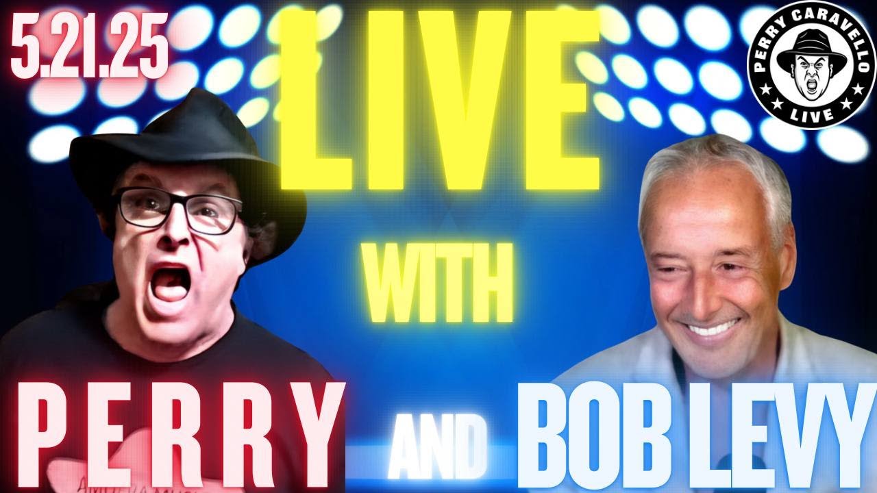 Live with Perry and Bob Levy!! 5.21.25 Perry Caravello Live (PCL) - YouTube