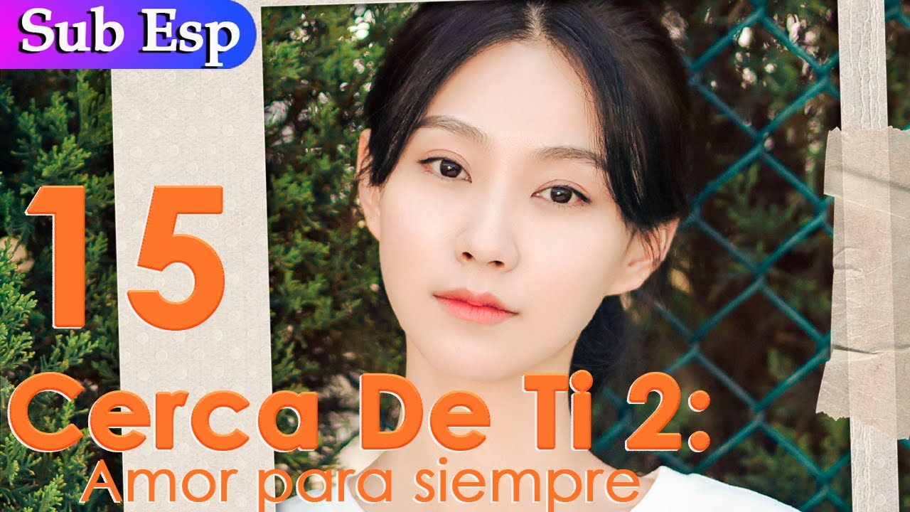 【Sub Español】Cerca De Ti T2 EP15 | Closer To You S2 | 我的刺猬女孩之念念不忘 - YouTube