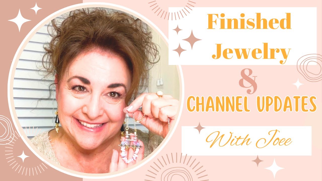 Joee's Jewelry 2025 Channel Update & Finished Pieces - YouTube