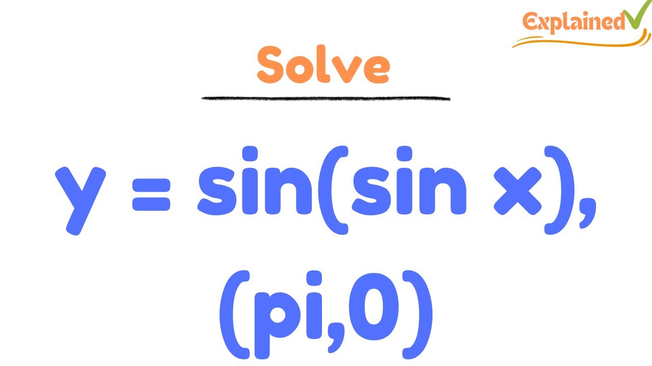 y = sin(sin x), (pi,0) Find an equation of the tangent line to the ...
