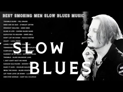Best Smoking Men Slow Blues Music - Best Whiskey Blues Music Playlist ...