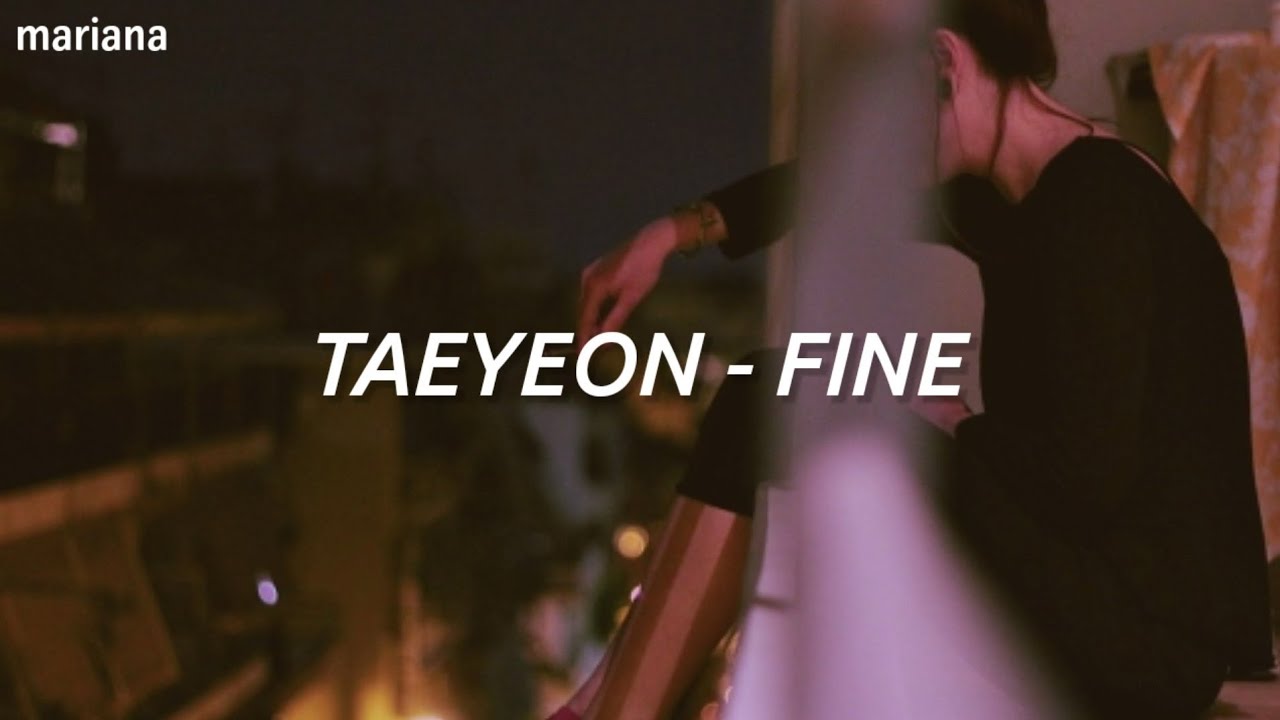𝐓𝐚𝐞𝐲𝐞𝐨𝐧 (태연) - 𝐅𝐢𝐧𝐞 - 𝐄𝐚𝐬𝐲 𝐋𝐲𝐫𝐢𝐜𝐬 - YouTube