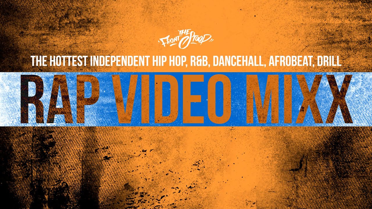 RAP VIDEO MIXX | The hottest Independent Hip Hop, R&B, Dancehall, Drill ...