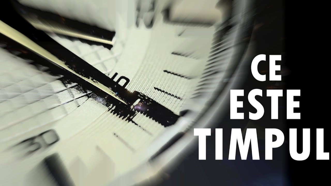 Ce Este TIMPUL - YouTube