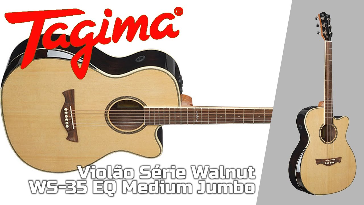 ViolãoTagima Série Walnut WS-35 EQ Médium Jumbo - YouTube