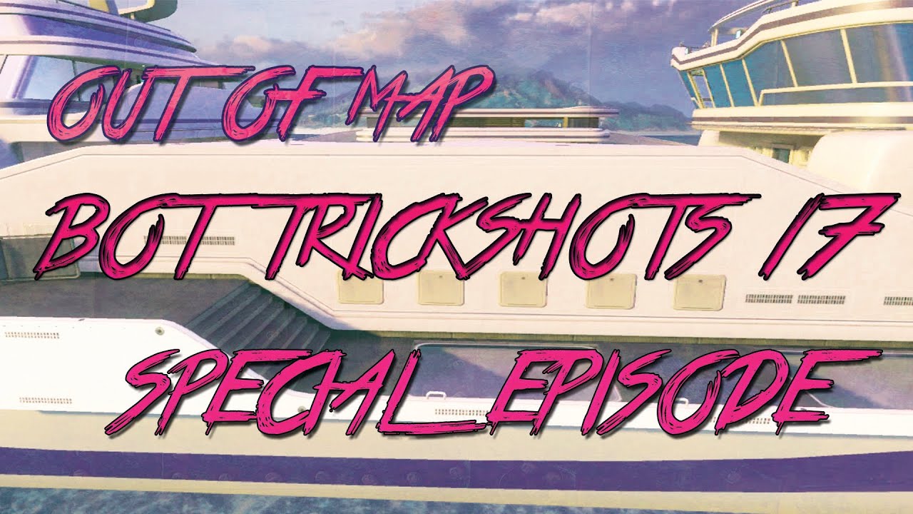 Out of Map Bot Trickshots 17(Special Episode) - YouTube