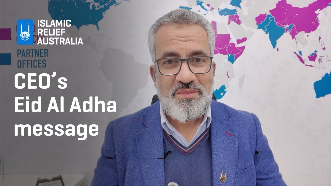 Islamic Relief Australia CEO’s Eid Al Adha Mubarak message 2025 - YouTube