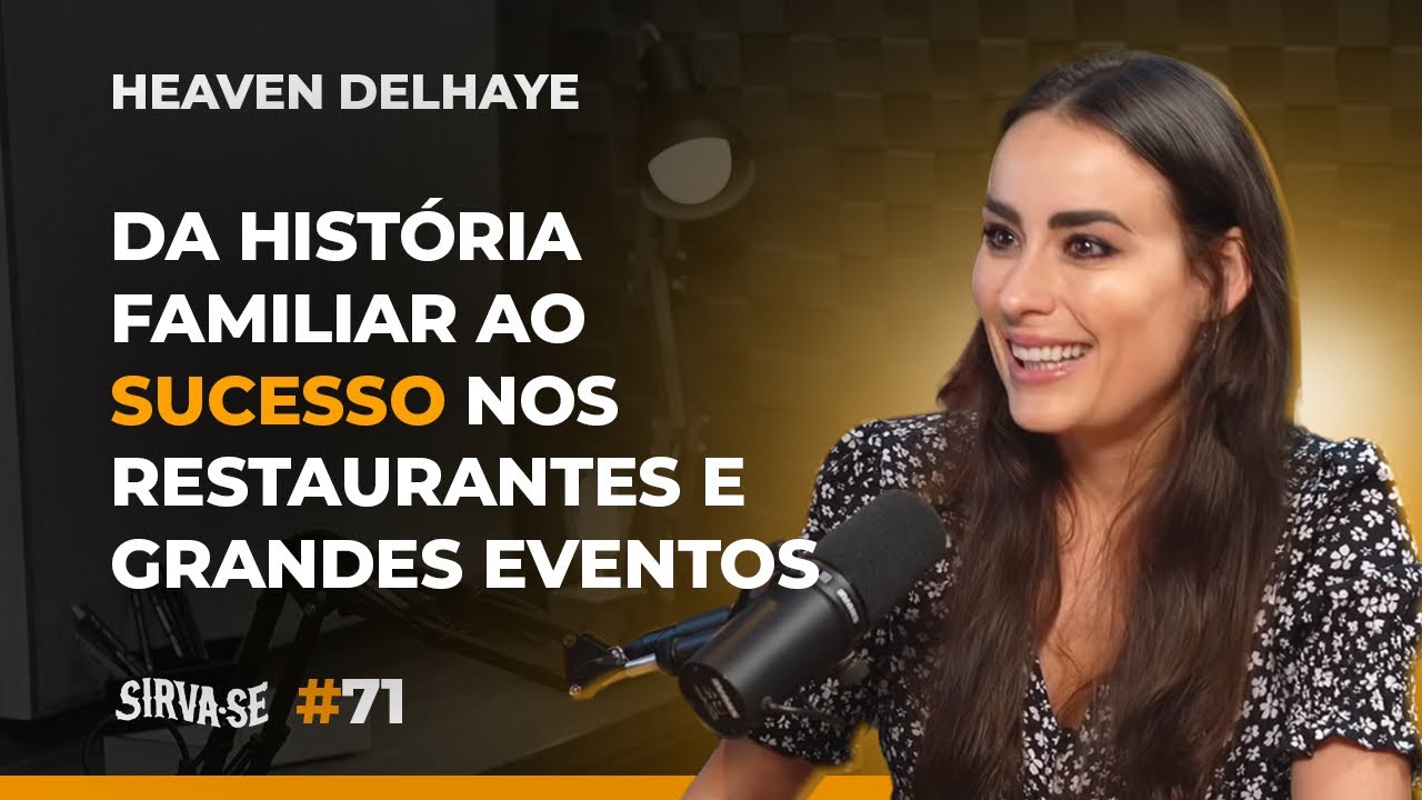 #071 | Heaven Delhaye | Da História Familiar ao Sucesso nos ...