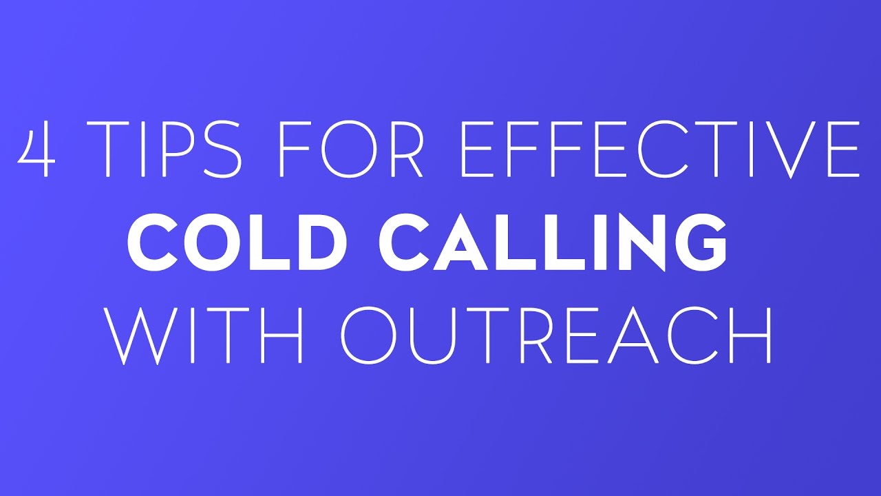 4 Tips For Effective Cold Calling With Outreach - YouTube