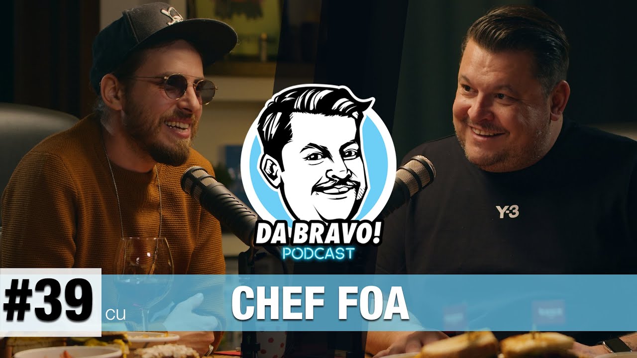 DA BRAVO! Podcast #39 cu Chef FOA - YouTube