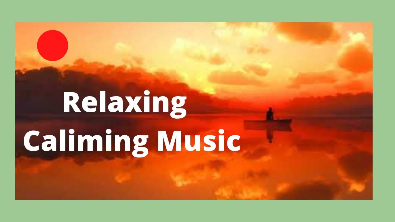 Relaxing Caliming Music Dinlendirici ve Rahatlatıcı Müzik - YouTube