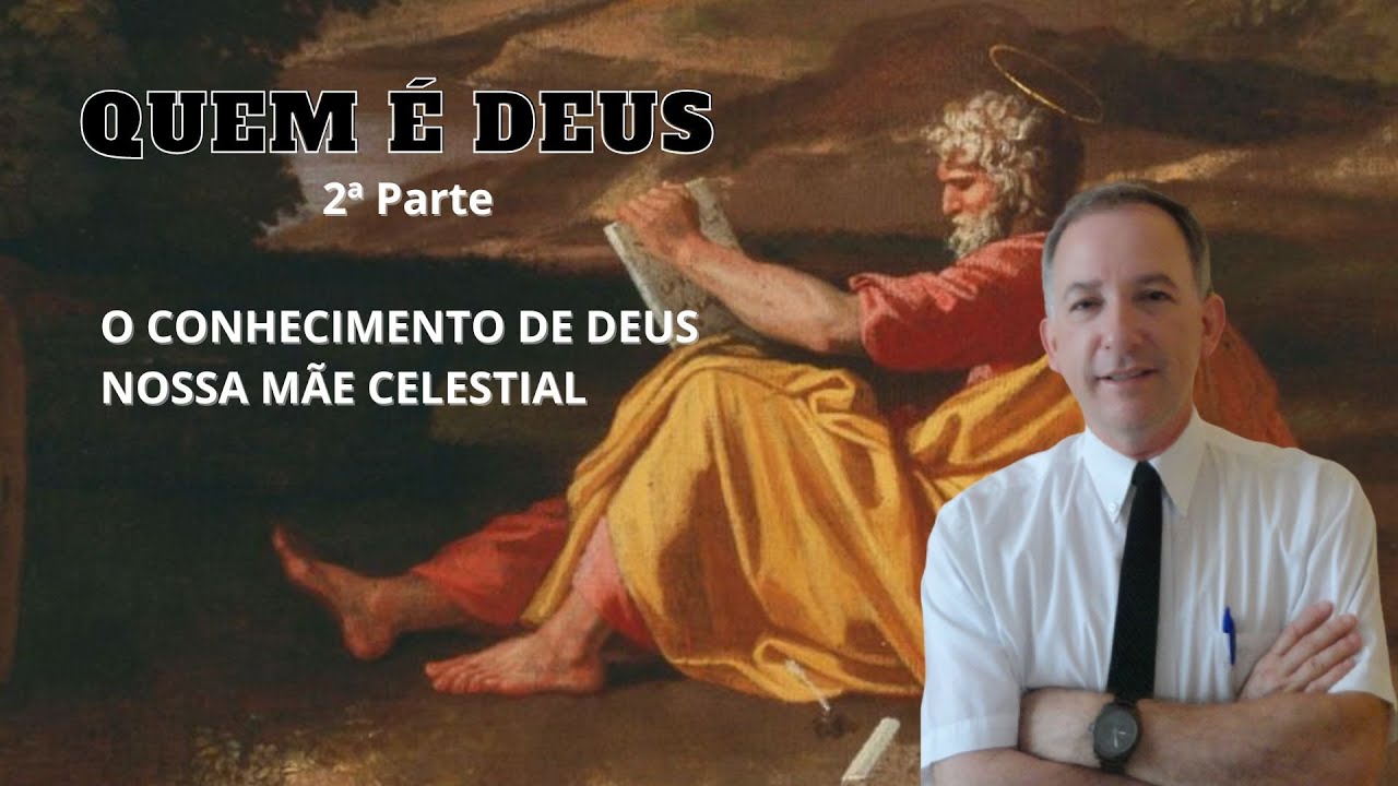 QUEM É DEUS 2ª Parte - O Conhecimento - YouTube