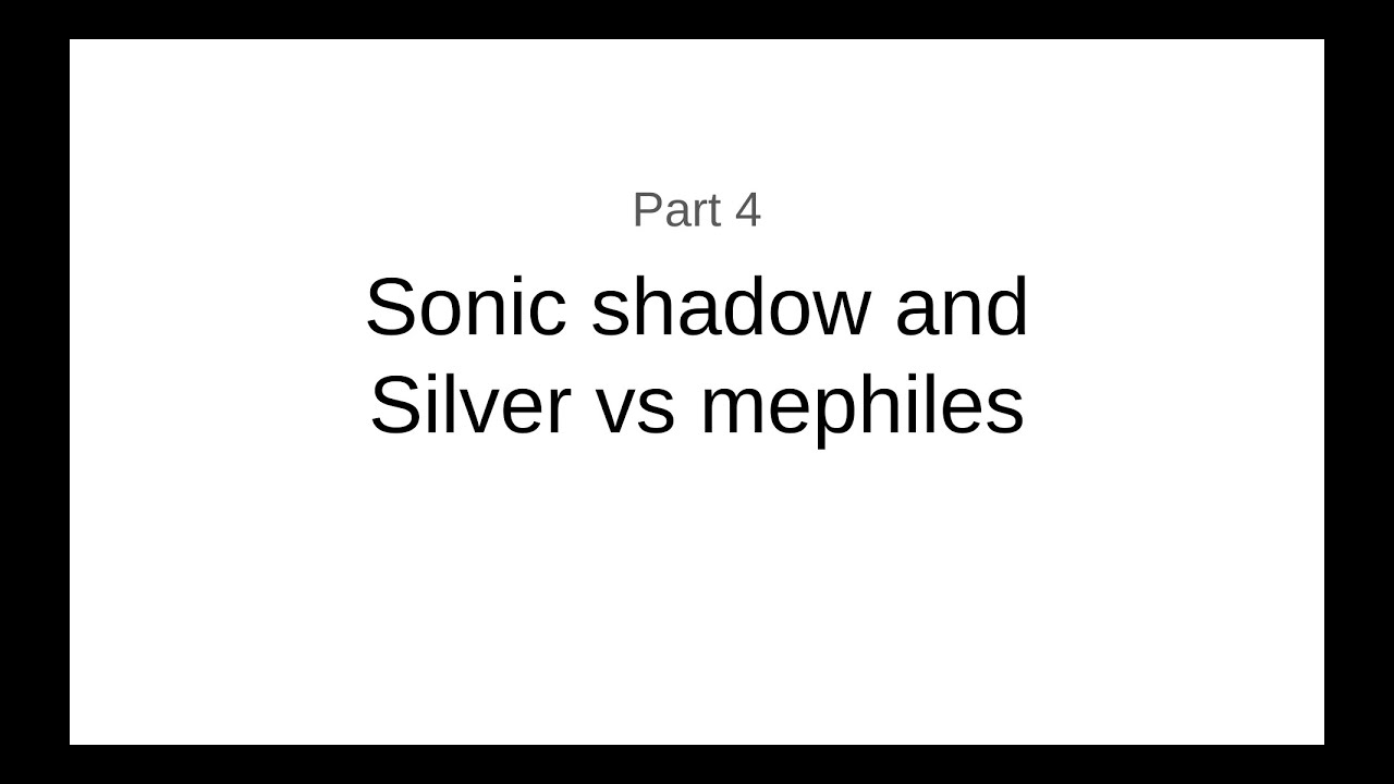 part 4 Sonic shadow and Silver vs mephiles - YouTube