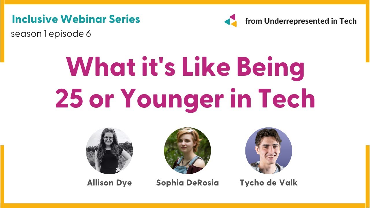 Being 25 and Younger in Tech - Inclusive Webinar Series - YouTube