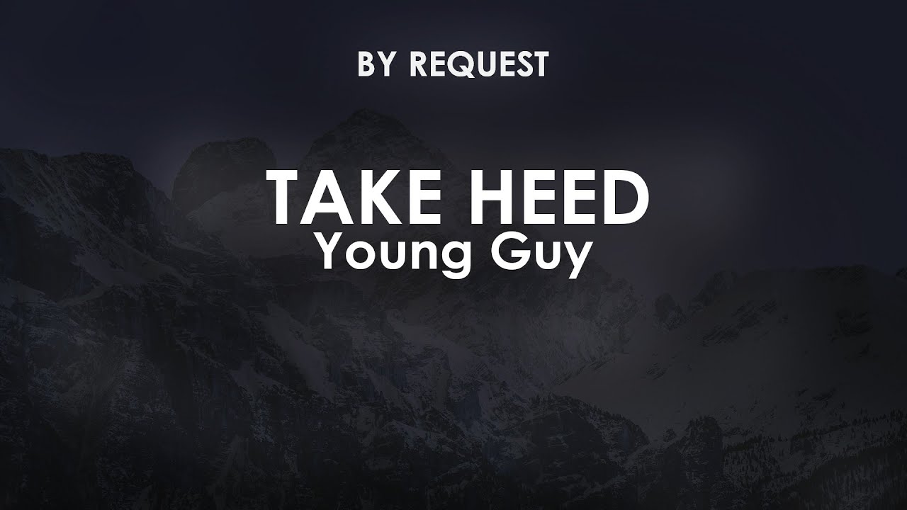 Take Heed | Young Guy - YouTube
