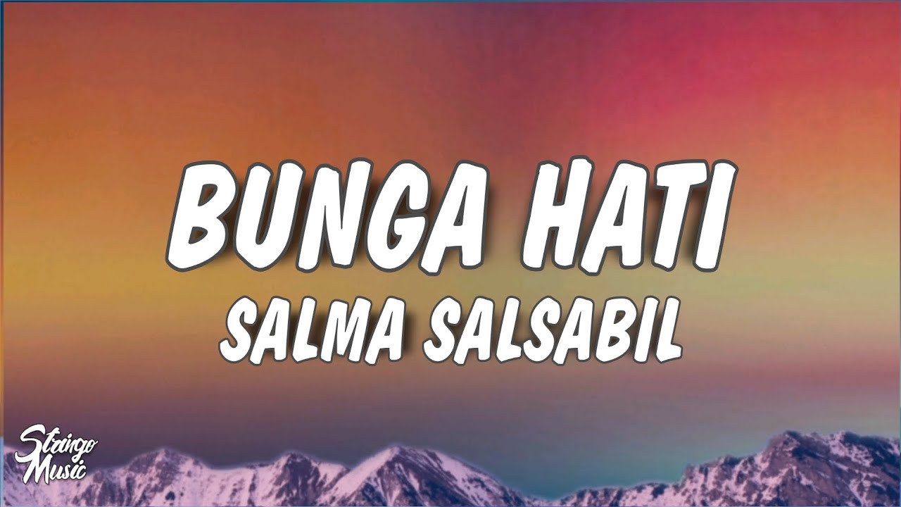 Salma Salsabil - Bunga Hati (Lyrics) - YouTube