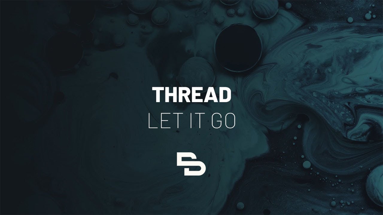 Thread - Let It Go - YouTube