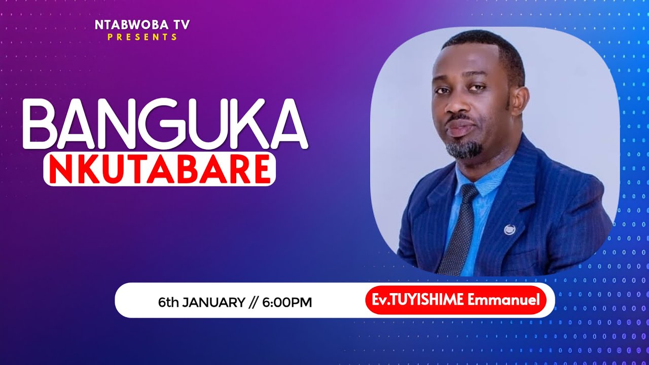 🔴Live - BANGUKA NKUTABARE Hamwe na Ev. TUYISHIMIRE Emmanuel - 6/1/2026 ...