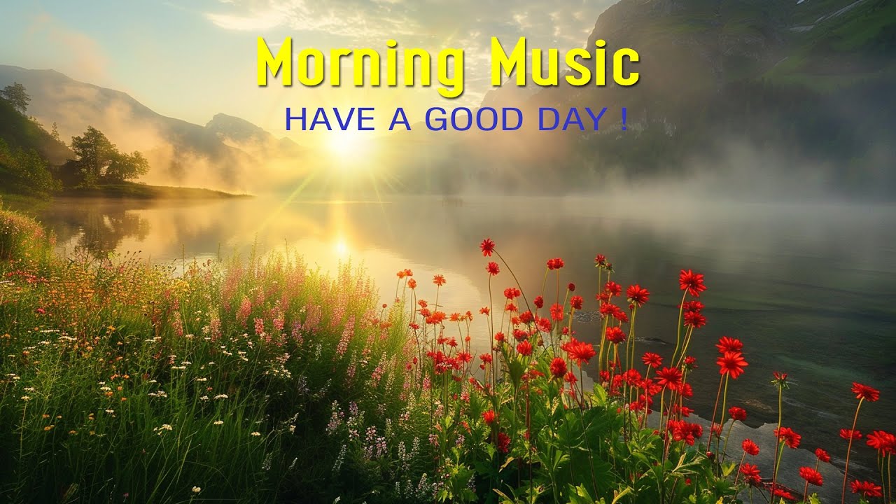 GOOD MORNING MUSIC - Positive energy & Harmony Inner Peace | Morning ...