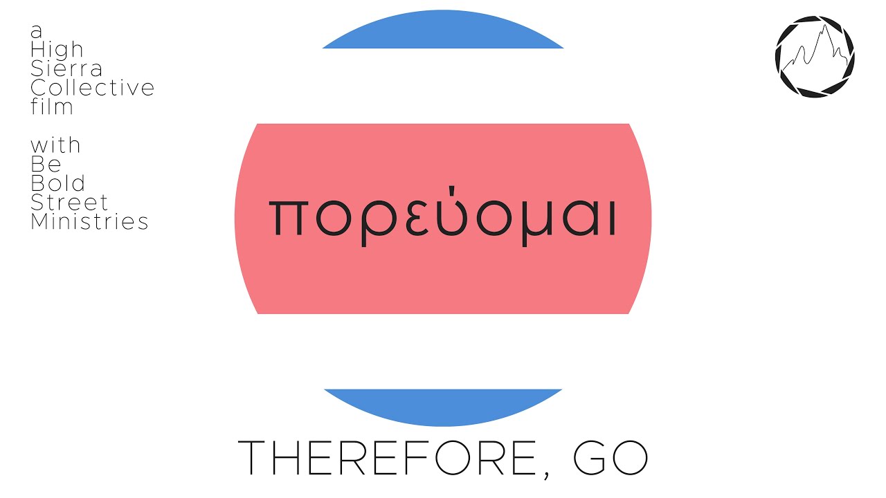 THEREFORE, GO (πορεύομαι) || The Documentary - YouTube