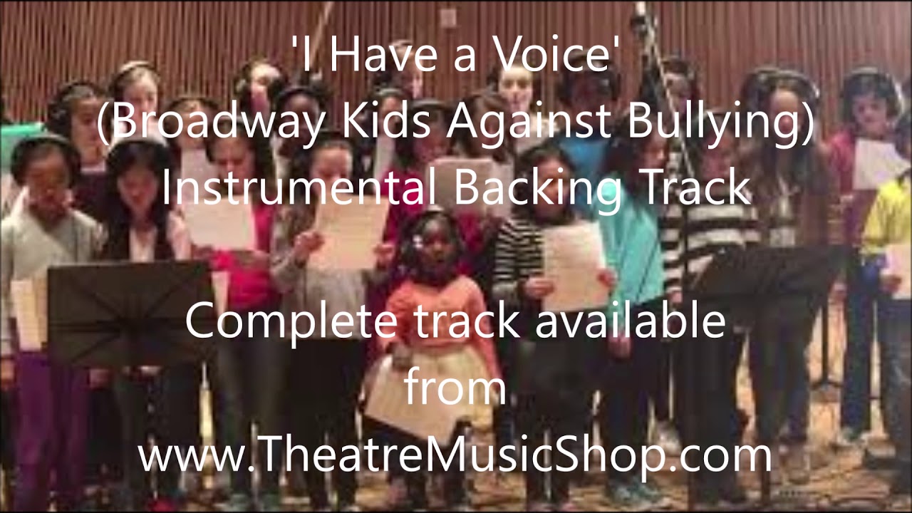 I Have a Voice (Broadway Kids Against Bullying) Instrumental Backing ...