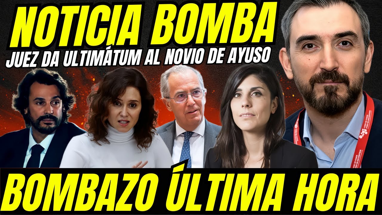 BOMBAZO "EL JUEZ DA ULTIMÁTUM DE DÍEZ DÍAS AL NOVIO AYUSO" DESTAPAN ...