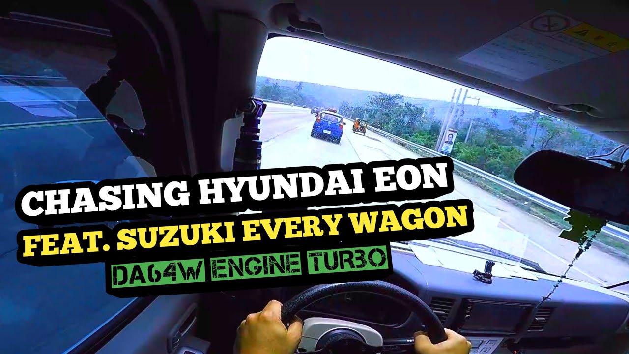 CHASING HYUNDAI EON || FEAT. SUZUKI EVERY WAGON DA64W ENGINE TURBO ...