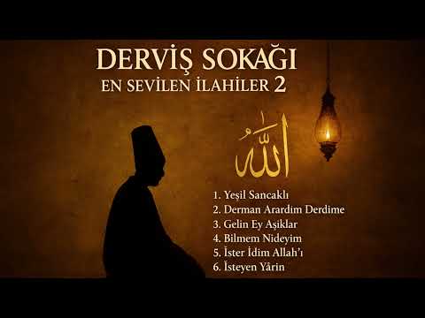 Derviş Sokağı – En Sevilen İlahiler 2 | Tasavvuf, Zikir ve Derviş Nefesleri