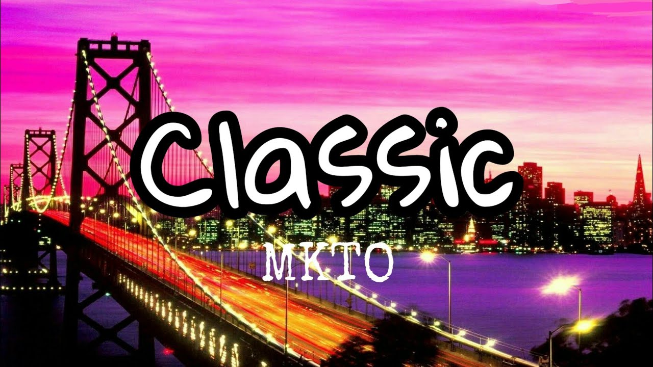 MKTO - Classic (Lyrics) - YouTube