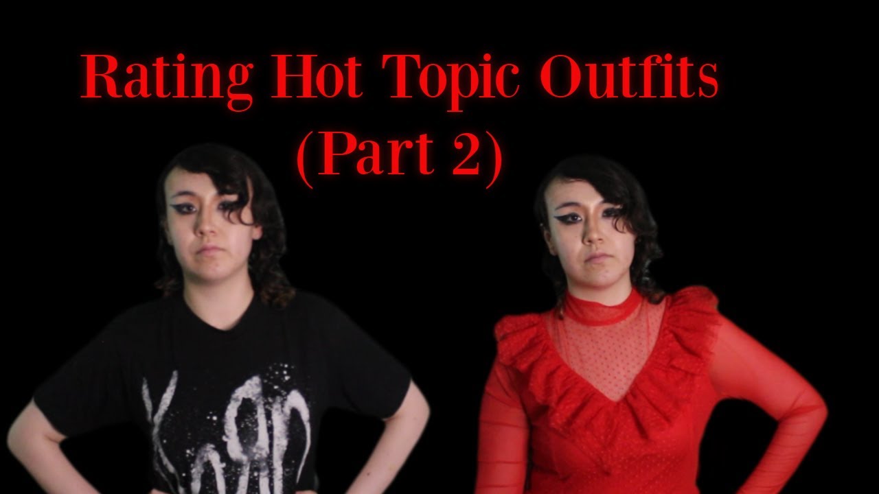Rating Hot Topic Outfits (Part 2) - YouTube