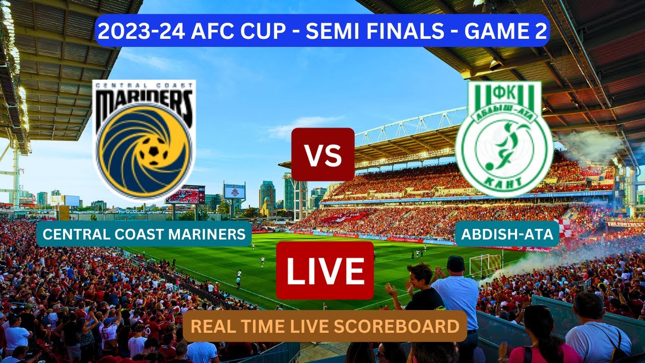 Central Coast Mariners Vs Abdish-Ata LIVE Score UPDATE Today AFC Cup ...