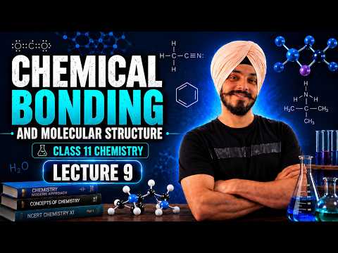 Chemical Bonding and Molecular Structure | Class 11 Chemistry | Lecture 9