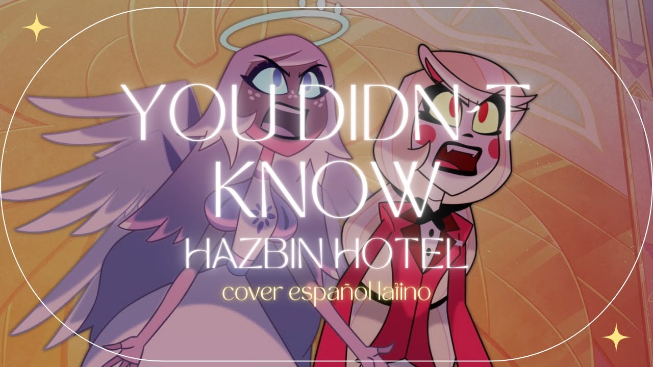 You Didn´t Know Hazbin Hotel 【cover En Español】 Youtube