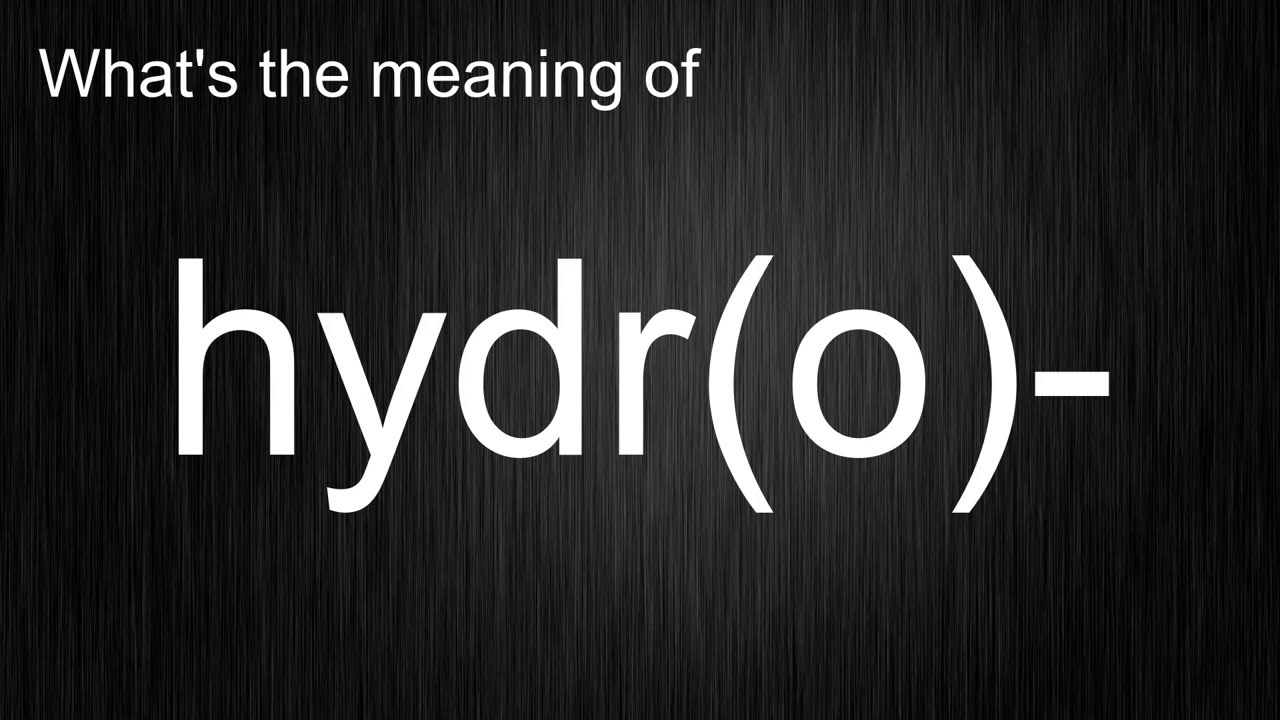 hydr(o)- by English? Master the Pronunciation and Meaning of this Word ...