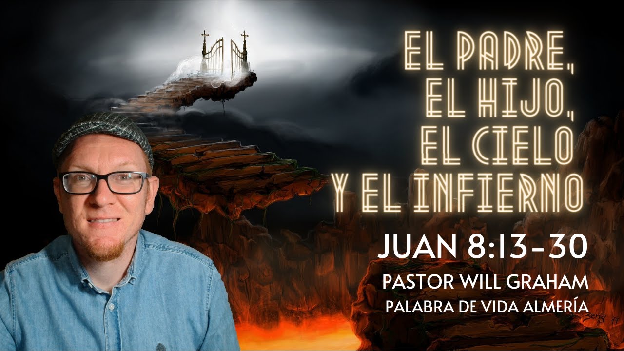 El Padre, el Hijo, el cielo y el #INFIERNO - Juan 8:13-30 ️ Pastor Will ...