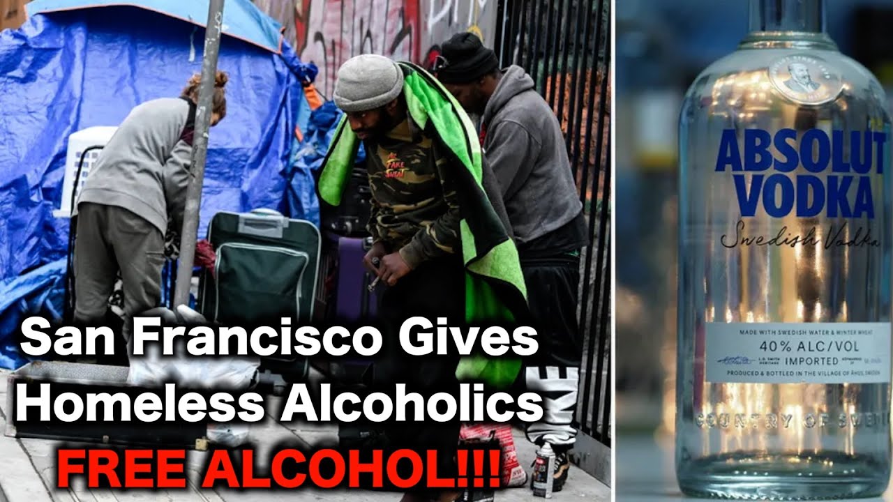 San Francisco Gives FREE Alcohol To The Homeless - YouTube