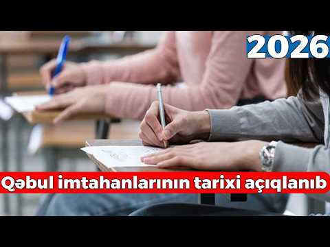 1-ci və 4-cü qruplar üzrə qəbul imtahanlarının vaxtı açıqlandı - 2026