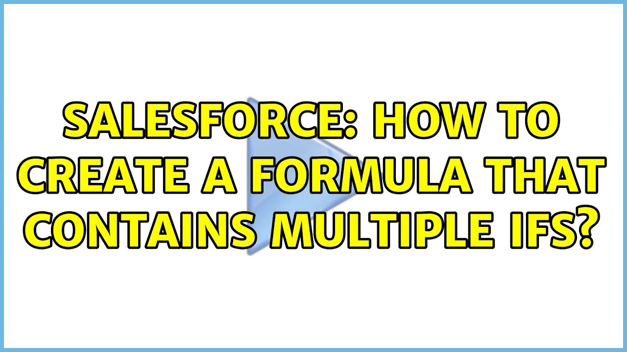 Salesforce: How to Create a Formula that contains multiple IFs? (2 ...