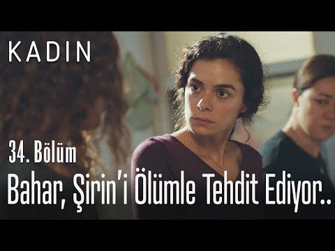 Bahar, Şirin'i ölümle tehdit ediyor.. - Kadın 34. Bölüm