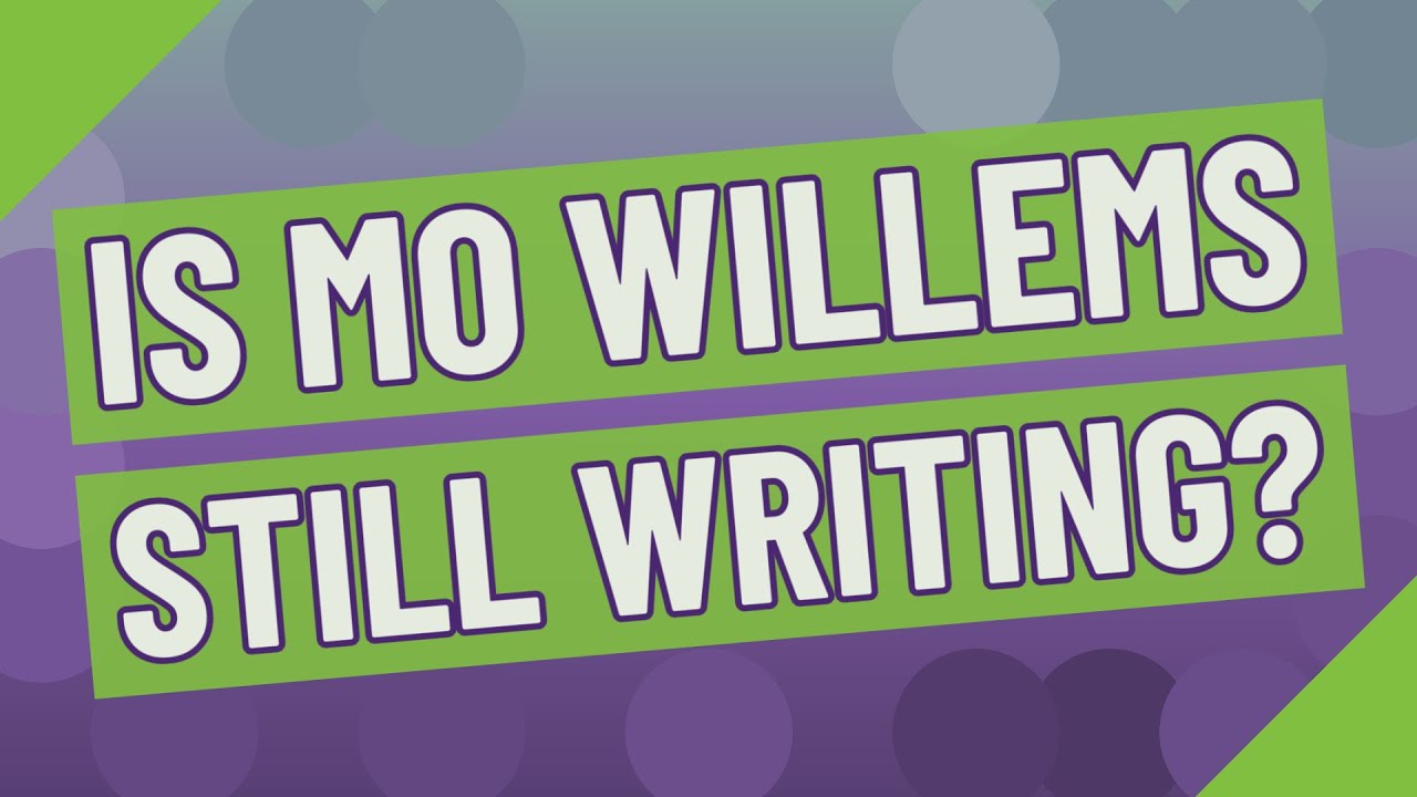 Is Mo Willems still writing? - YouTube