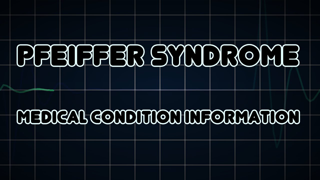 Pfeiffer syndrome (Medical Condition) - YouTube