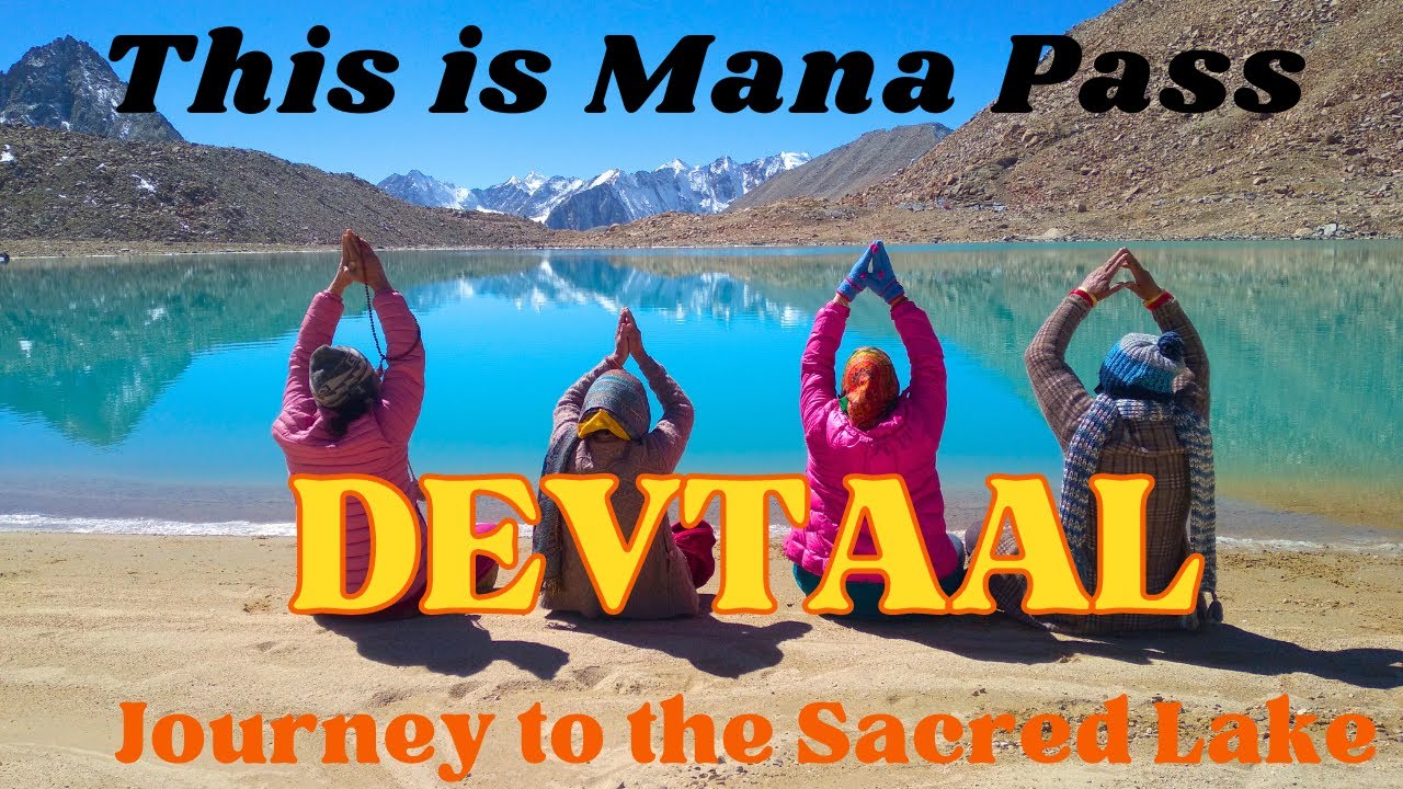 Mana Pass | Devtaal | Journey to the sacred Lake | Among Highest lakes ...