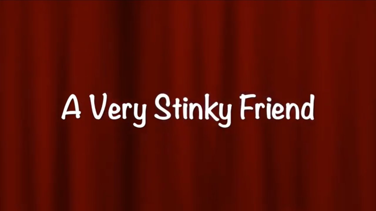 A Very Stinky Friend - YouTube