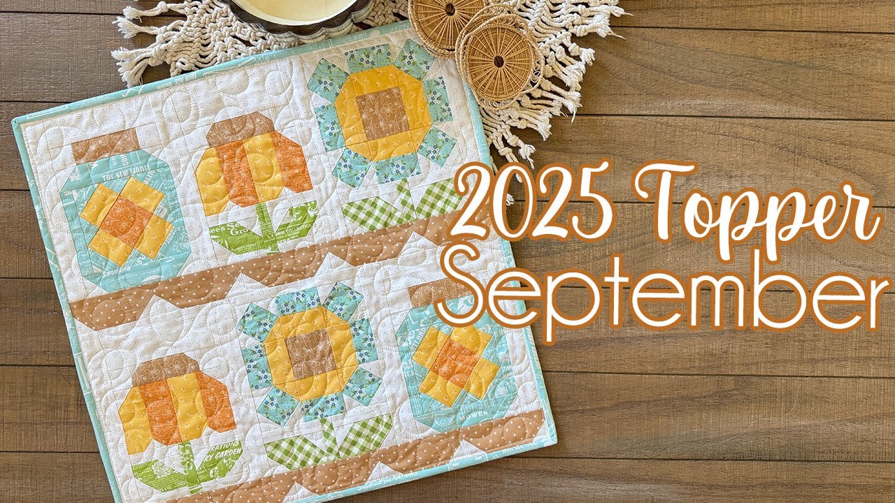 🌻 2025 September Quilty and Stitchy Topper of the Month! - YouTube