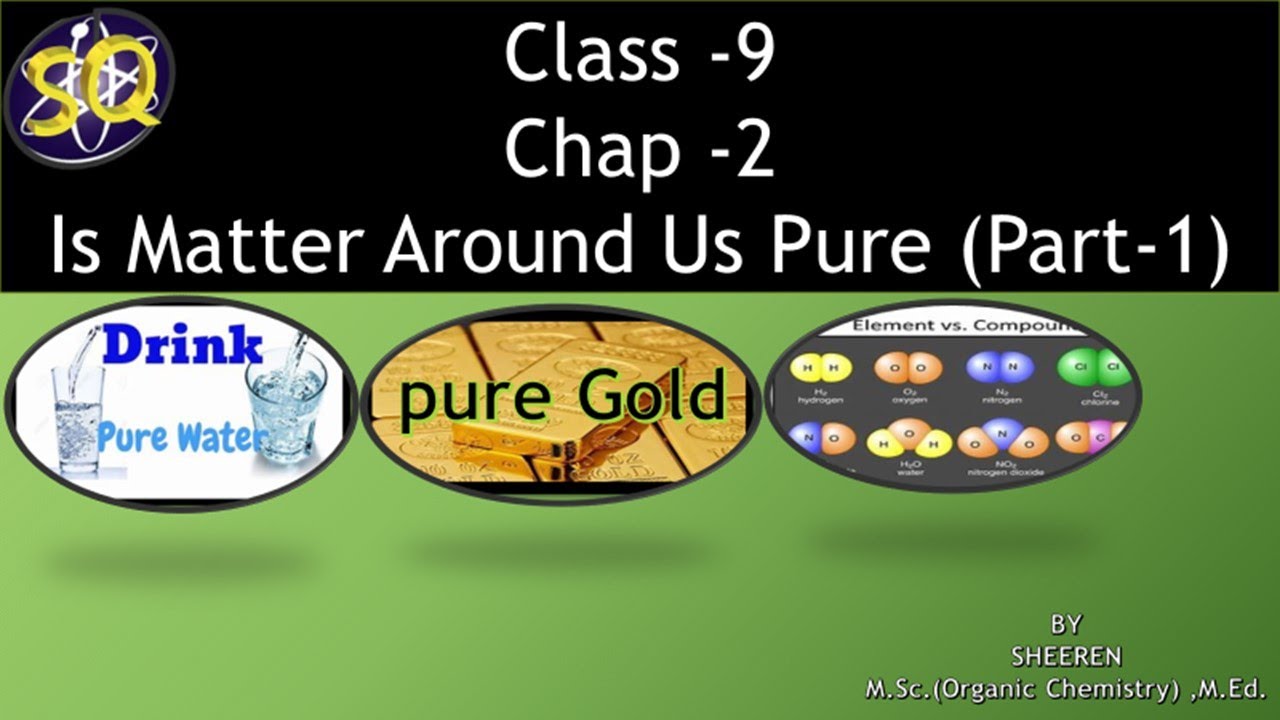 CH - 2- IS MATTER AROUND US PURE? - LECTURE -1| CLASS 9 | CBSE ...