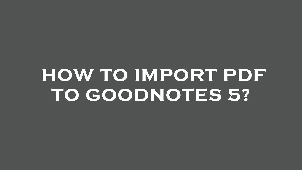 How to import pdf to goodnotes 5? - YouTube