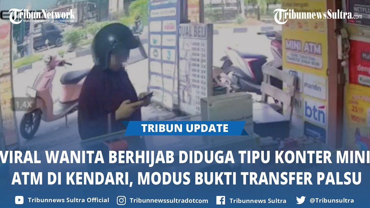 Video CCTV Wanita Berhijab Diduga Tipu Konter Mini ATM di Kendari ...