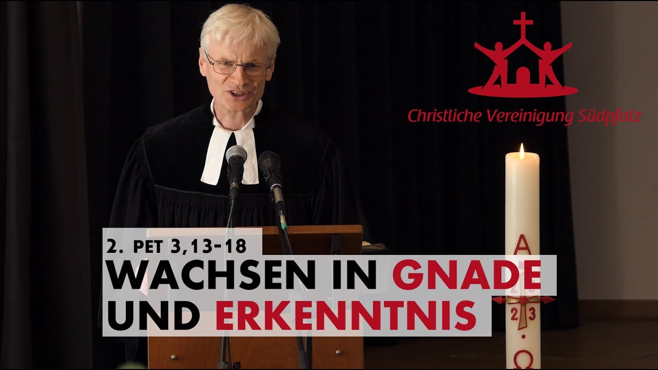Wachsen in Gnade und Erkenntnis | Predigt Pfr. Dr. Stefan Felber | 3.So ...