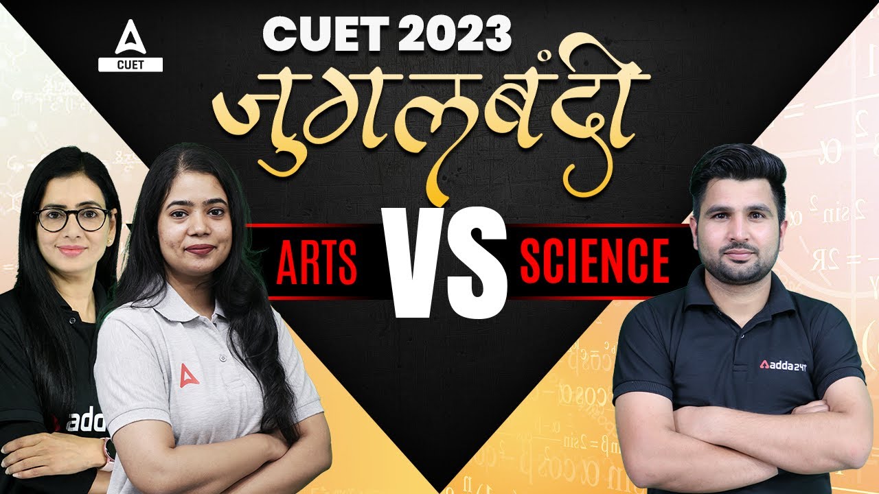 CUET 2023 | Arts vs Science Jugalbandi | Special Session | CUET ADDA247 ...