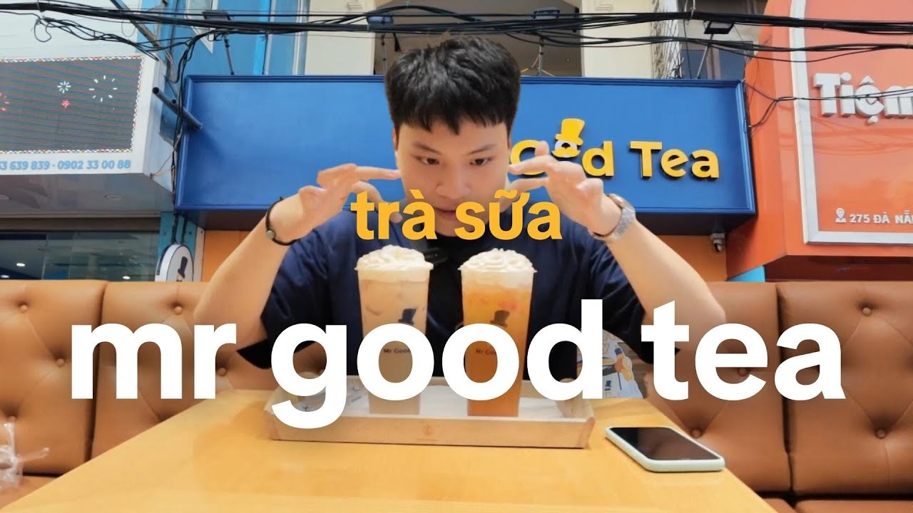 Chuppy trải nghiệm thử trà sữa Mr Good Tea nổi tiếng tại Hải Phòng ...